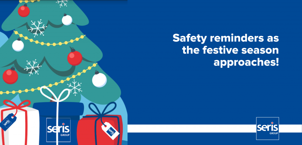 Safety reminders as the festive season approaches! | Seris group